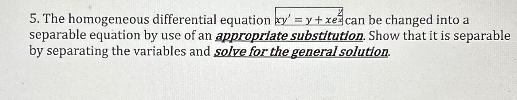 The homogeneous differential equation xy'=y+xeyx ﻿can | Chegg.com
