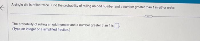 Solved A single die is rolled twice. Find the probability of | Chegg.com