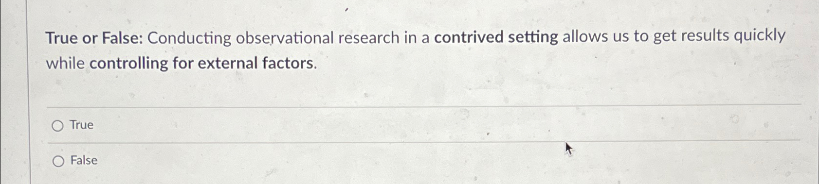 Solved True or False: Conducting observational research in a | Chegg.com