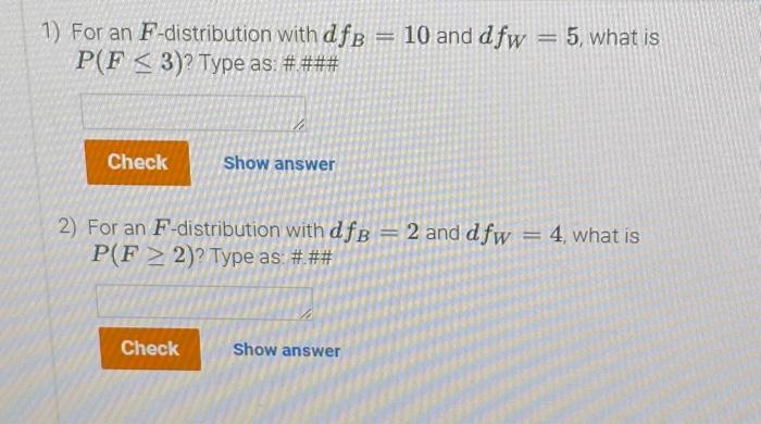 Solved 1) For an F-distribution with dfB = 10 and dfw = 5, | Chegg.com