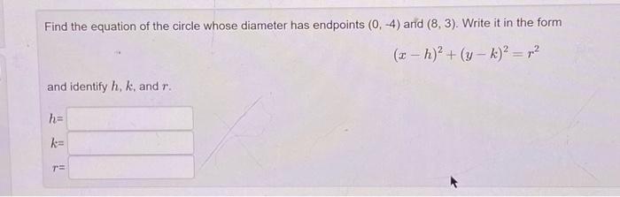 Solved Find the equation of the circle whose diameter has | Chegg.com