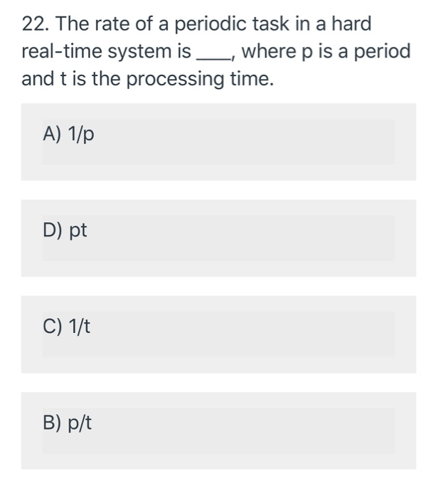 Solved 22. The rate of a periodic task in a hard real-time | Chegg.com