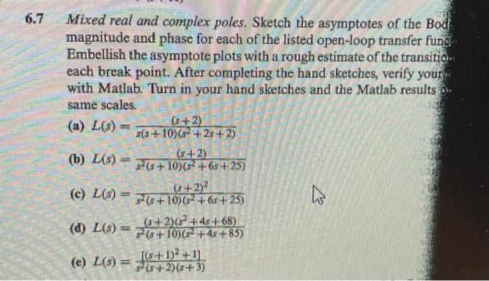 Solved 7 Mixed real and complex poles. Sketch the asymptotes | Chegg.com