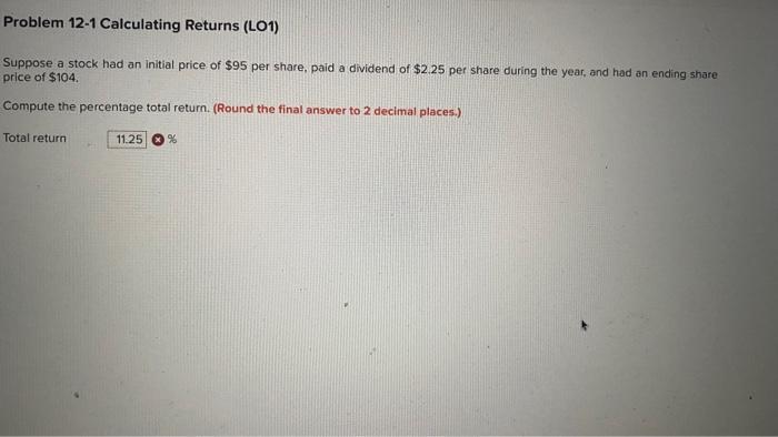 Solved Problem 12-1 Calculating Returns (LO1) Suppose a | Chegg.com Solved Problem 12-1 Calculating Returns (LO1) Suppose a | Chegg.com