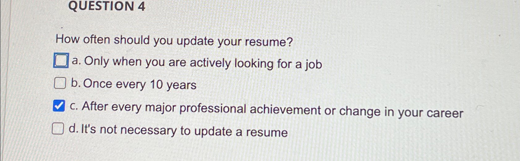 Solved QUESTION 4How often should you update your resume?a. | Chegg.com