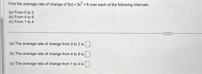 Solved Find the average rate of change of f(x)=3x2+6 over | Chegg.com