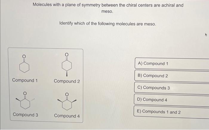 Solved Molecules with a plane of symmetry between the chiral | Chegg.com