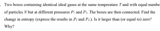 Solved Two boxes containing identical ideal gases at the | Chegg.com