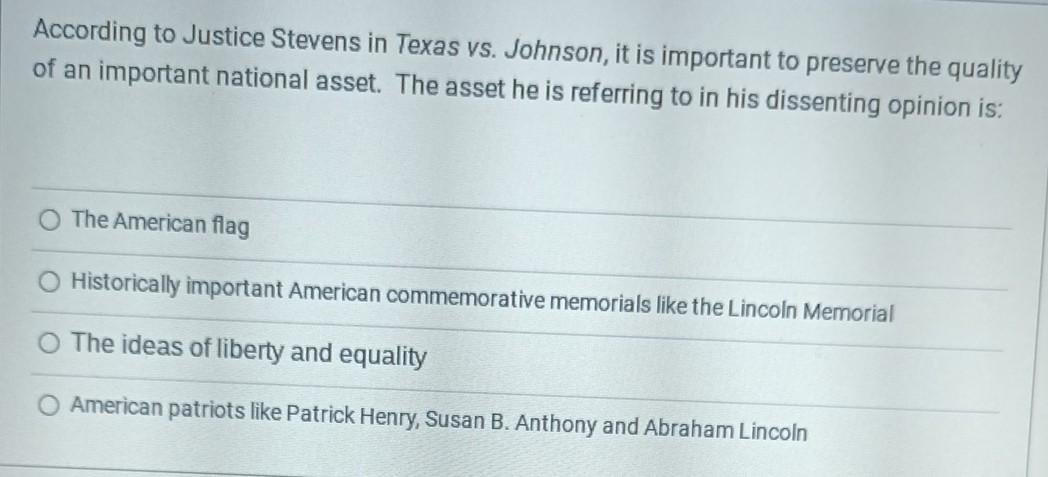 Solved According to Justice Stevens in Texas vs. Johnson, it | Chegg.com