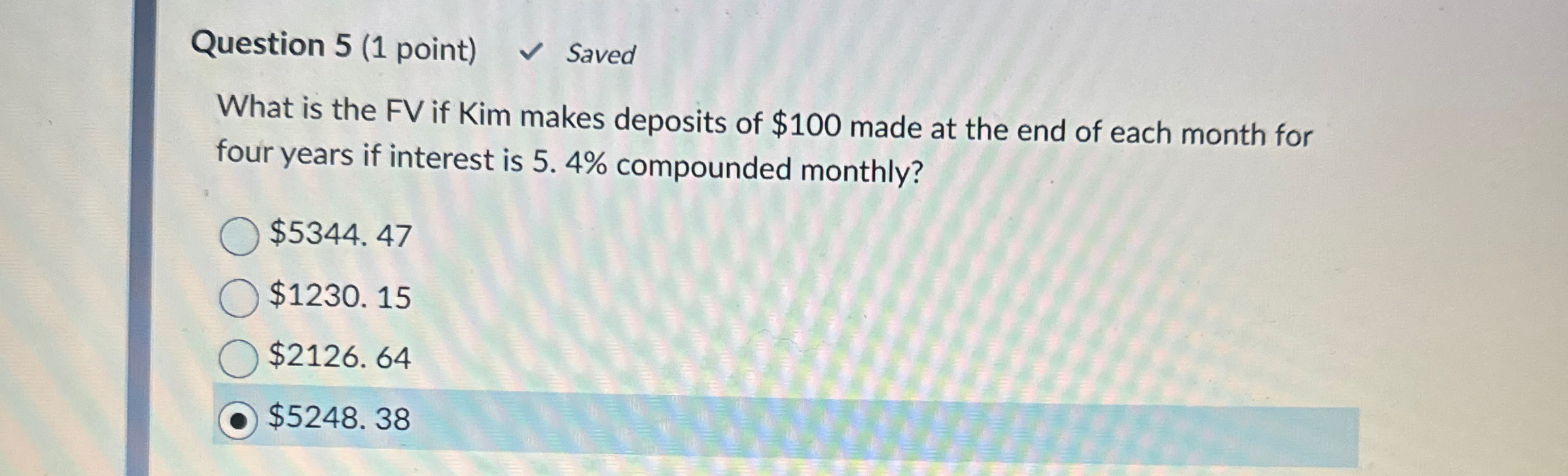 Solved Question 5 (1 ﻿point) ﻿SavedWhat is the FV if Kim | Chegg.com