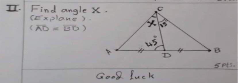 Solved II Find angle X. (Explane). (AD = BD) 15 45° Good | Chegg.com