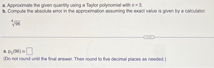 Solved a. Approximate the given quantity using a Taylor | Chegg.com
