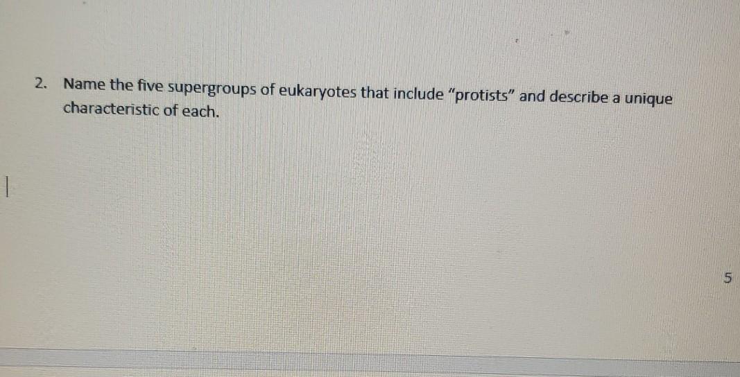 Solved 2. Name the five supergroups of eukaryotes that | Chegg.com