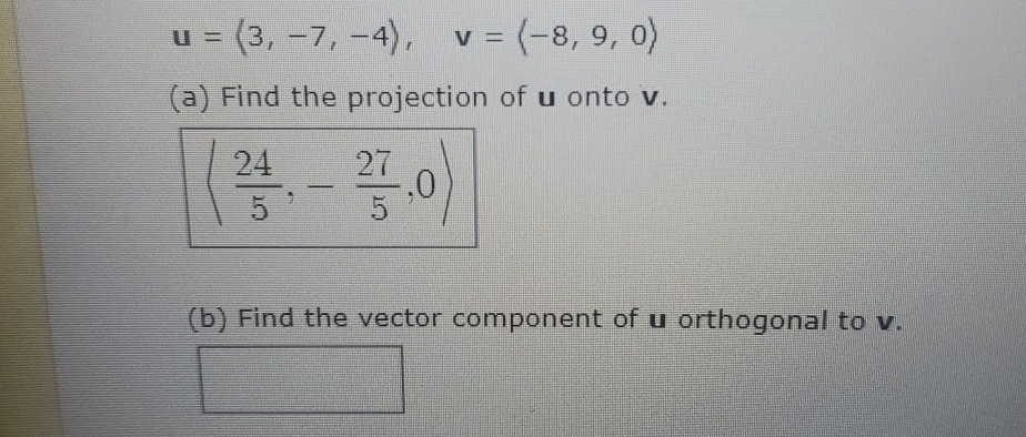 Solved u=(:3,-7,-4),v=(:-8,9,0:)(a) ﻿Find the projection of | Chegg.com