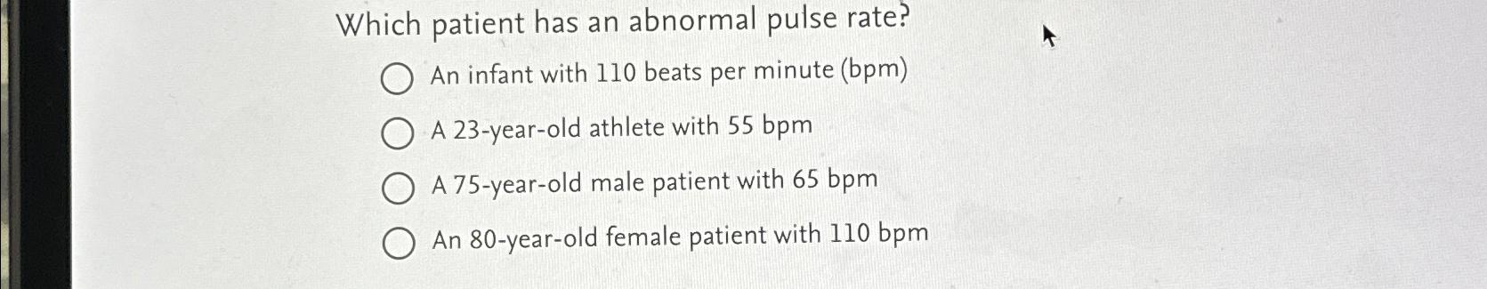 Which patient has an abnormal pulse rate?An infant | Chegg.com