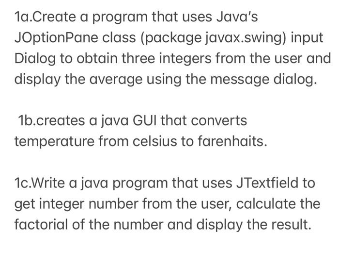 Solved 1a.Create a program that uses Java's JOptionPane | Chegg.com