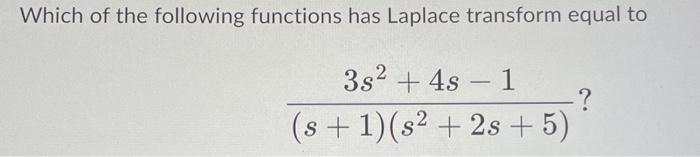 Solved Which of the following functions has Laplace | Chegg.com