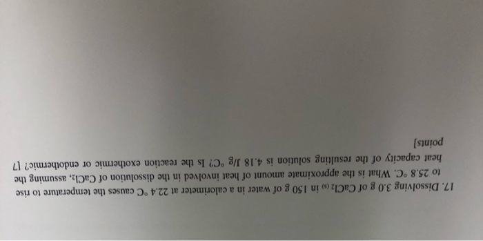 Solved 17. Dissolving 3.0 g of CaCl2 (s) in 150 g of water | Chegg.com