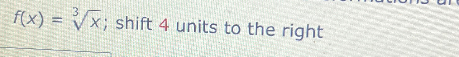 Solved f(x)=x3; shift 4 ﻿units to the right | Chegg.com