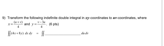 Solved 9) Transform the following indefinite double integral | Chegg.com