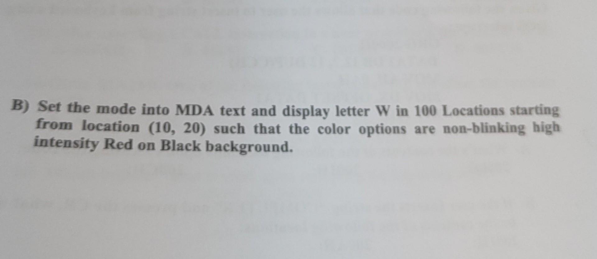 Solved B) Set the mode into MDA text and display letter W in | Chegg.com