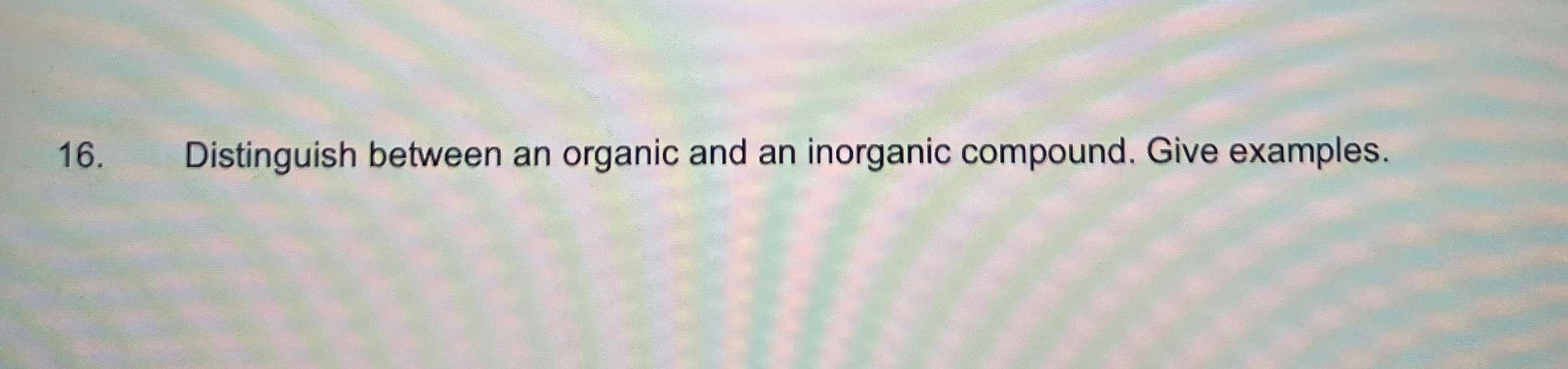 Solved Distinguish between an organic and an inorganic | Chegg.com