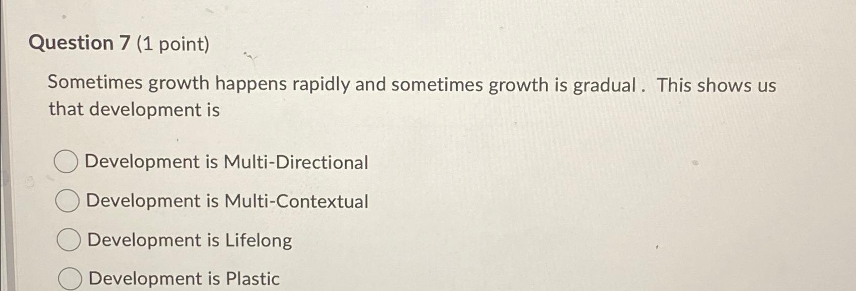 Solved Question 7 (1 ﻿point)Sometimes growth happens rapidly | Chegg.com