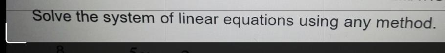 Solved Solve the system of linear equations using any | Chegg.com