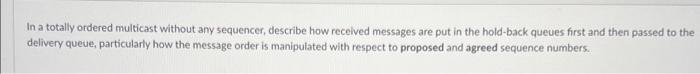 Solved In a totally ordered multicast without any sequencer, | Chegg.com