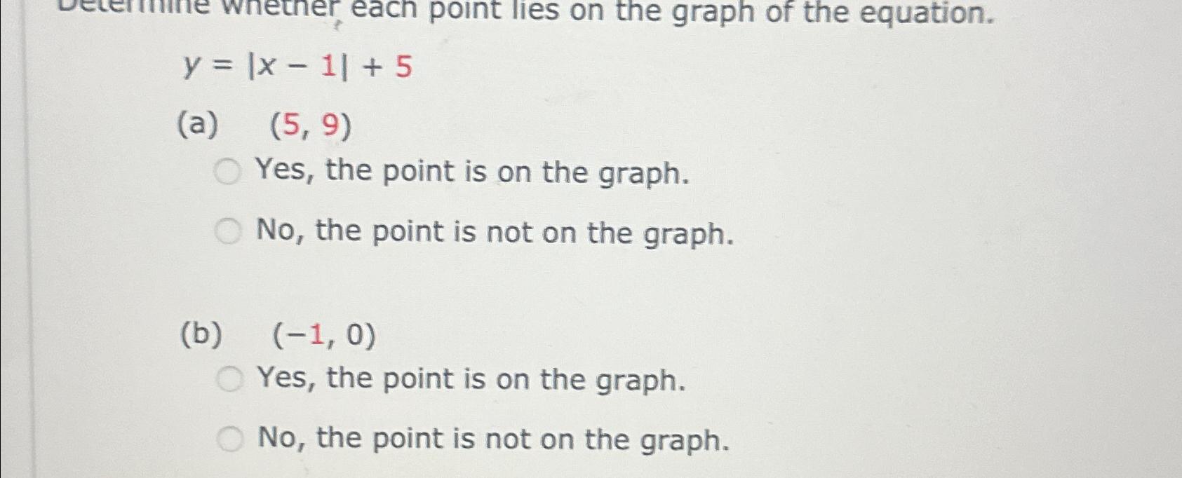 Solved y=|x-1|+5(a) (5,9)Yes, the point is on the graph.No, | Chegg.com