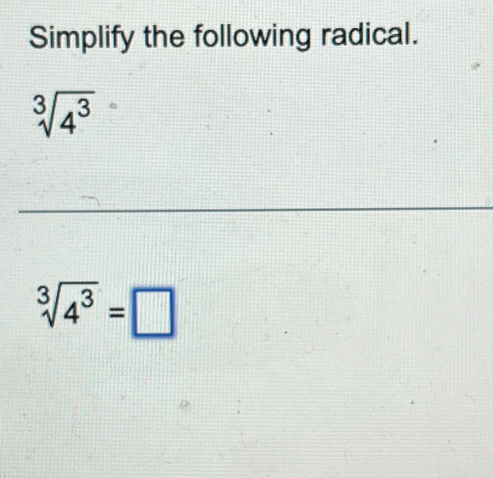 Solved Simplify the following radical.433433= | Chegg.com Solved Simplify the following radical.433433= | Chegg.com