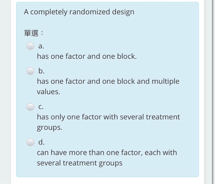 Solved A completely randomized design 3 : a. has one factor | Chegg.com