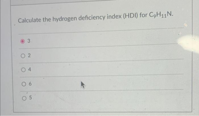 Solved Calculate the hydrogen deficiency index (HDI) for | Chegg.com