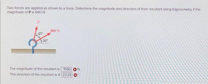 Solved Two forces are applied as shown to a hook. Determine | Chegg.com