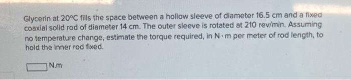 Solved Glycerin at 20∘C fills the space between a hollow | Chegg.com