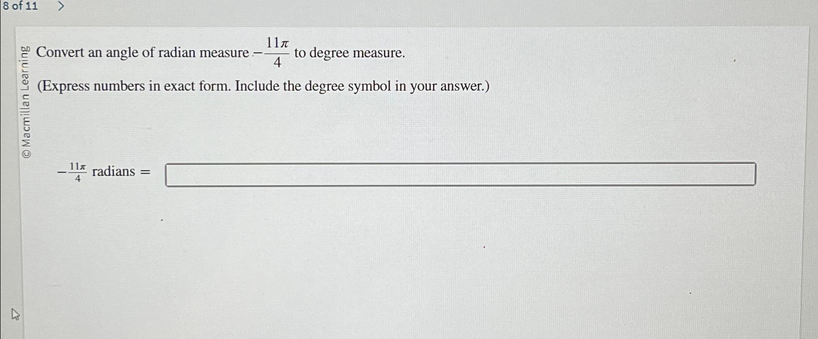 Solved 8 ﻿of 112c ﻿Convert an angle of radian measure -11π4 | Chegg.com