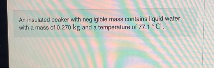 Solved An insulated beaker with negligible mass contains | Chegg.com