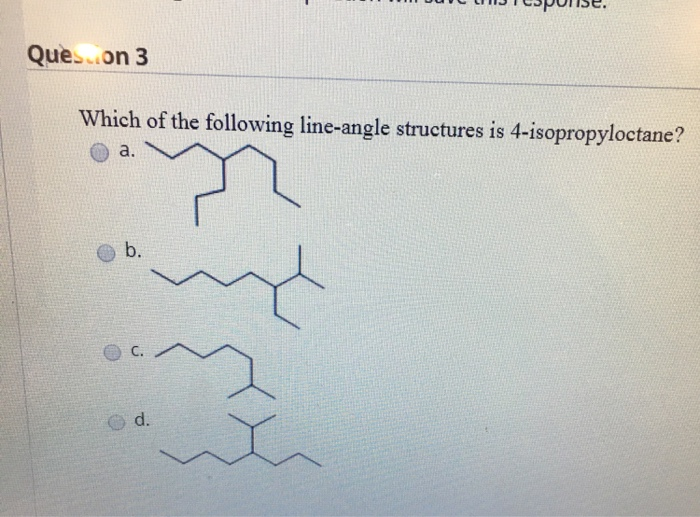 Solved Queson 3 Which of the following line-angle structures | Chegg.com