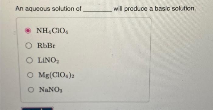 Solved An aqueous solution of NH4ClO4 O RbBr O LINO2 O | Chegg.com