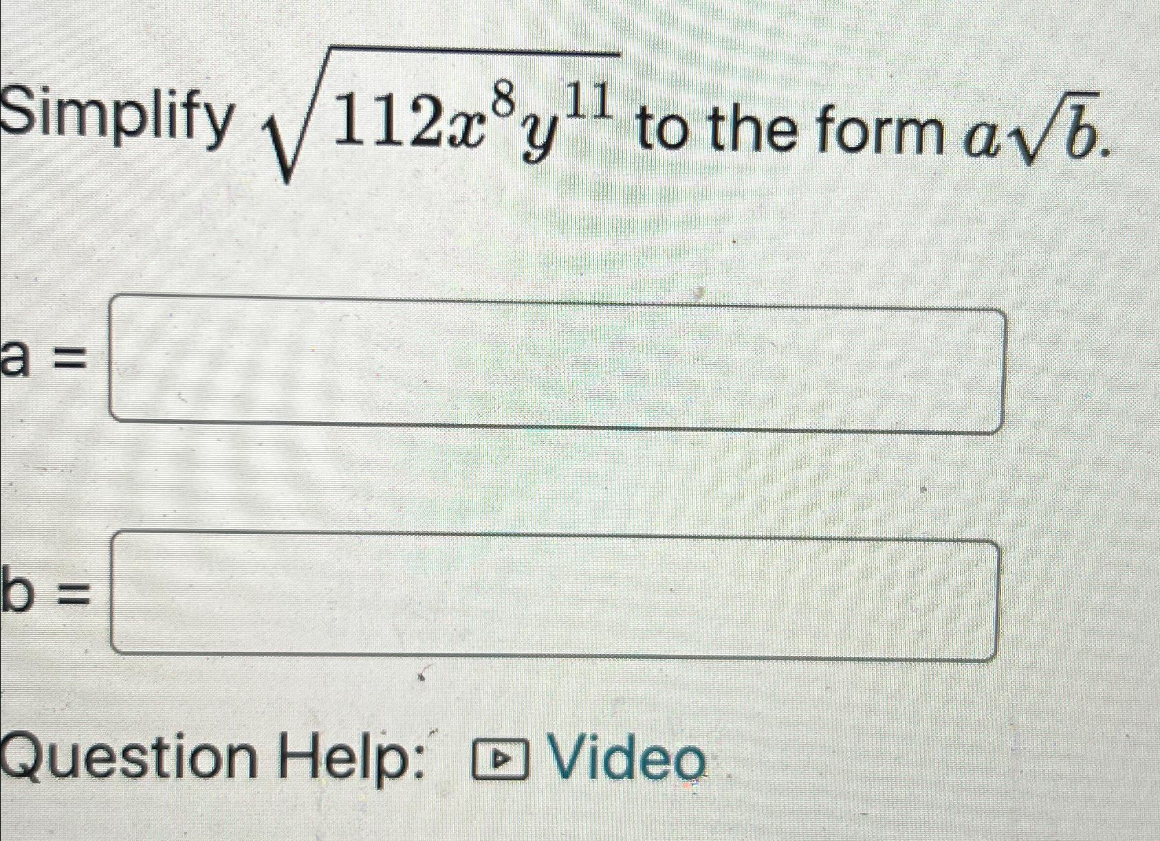 Solved Simplify 112x8y112 ﻿to the form ab2.a=Question | Chegg.com