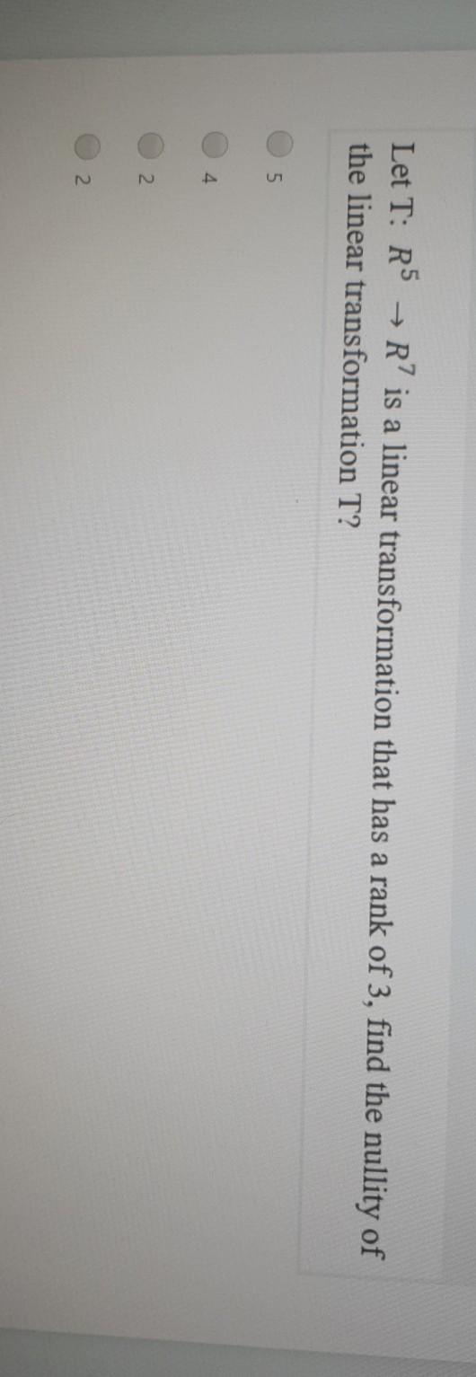 Solved Let T: R5 → R7 is a linear transformation that has a | Chegg.com