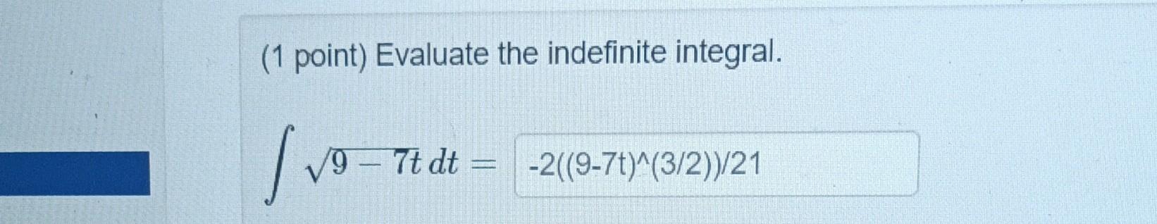 Solved (1 point) Evaluate the indefinite integral. | Chegg.com