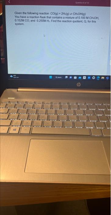 Solved Given the following reaction CO(g)+2 h/(g)⇌CH4OH(g) | Chegg.com