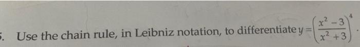 Solved (x² – 3 5. Use the chain rule, in Leibniz notation, | Chegg.com
