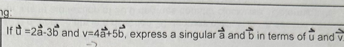 Solved If vec(u)=2vec(a)-3vec(b) ﻿and v=4vec(a)+5vec(b), | Chegg.com