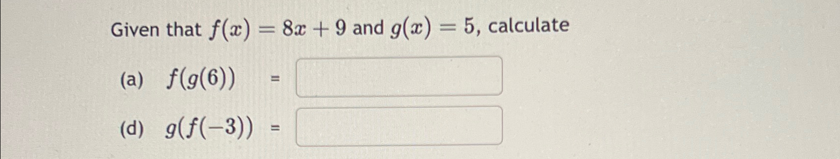 Solved Given that f(x)=8x+9 ﻿and g(x)=5, | Chegg.com
