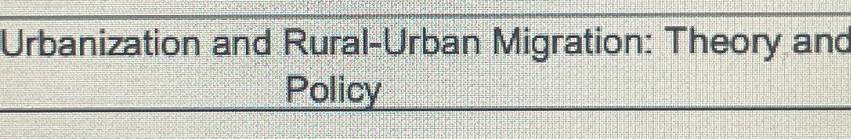 Solved Urbanization and Rural-Urban Migration: Theory and | Chegg.com