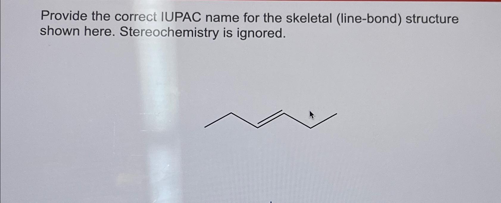 Solved Provide the correct IUPAC name for the skeletal | Chegg.com