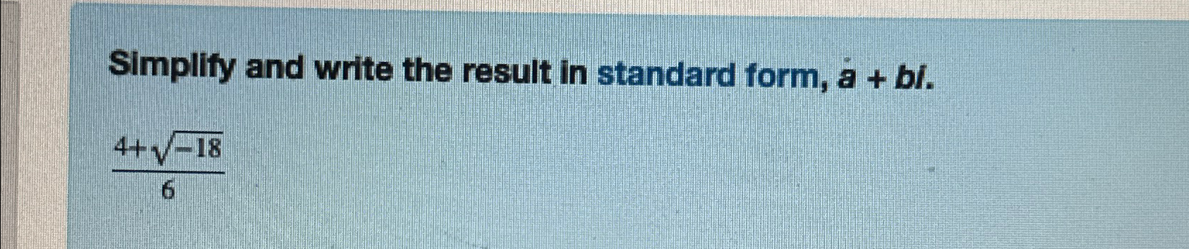 Solved Simplify and write the result in standard form, | Chegg.com
