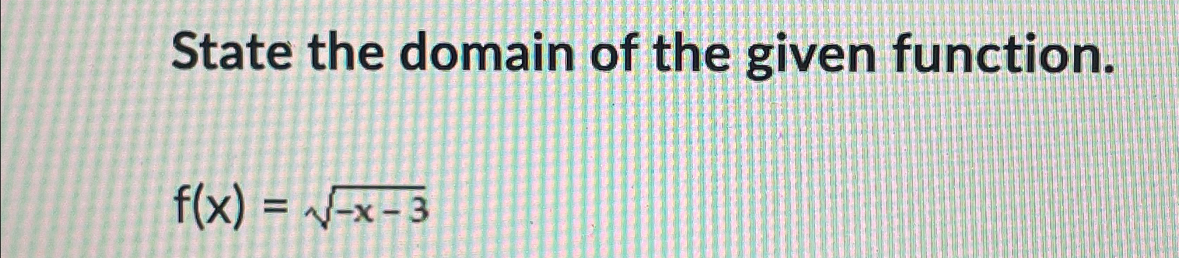 Solved State the domain of the given function.f(x)=-x-32 | Chegg.com